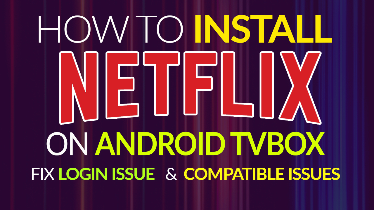 How to Install Netflix on an Android TV Box – XC Techs Knowledge Base